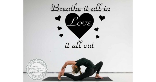 Inspirational Quote, Breathe It All In, Love It All Out, Motivational ...